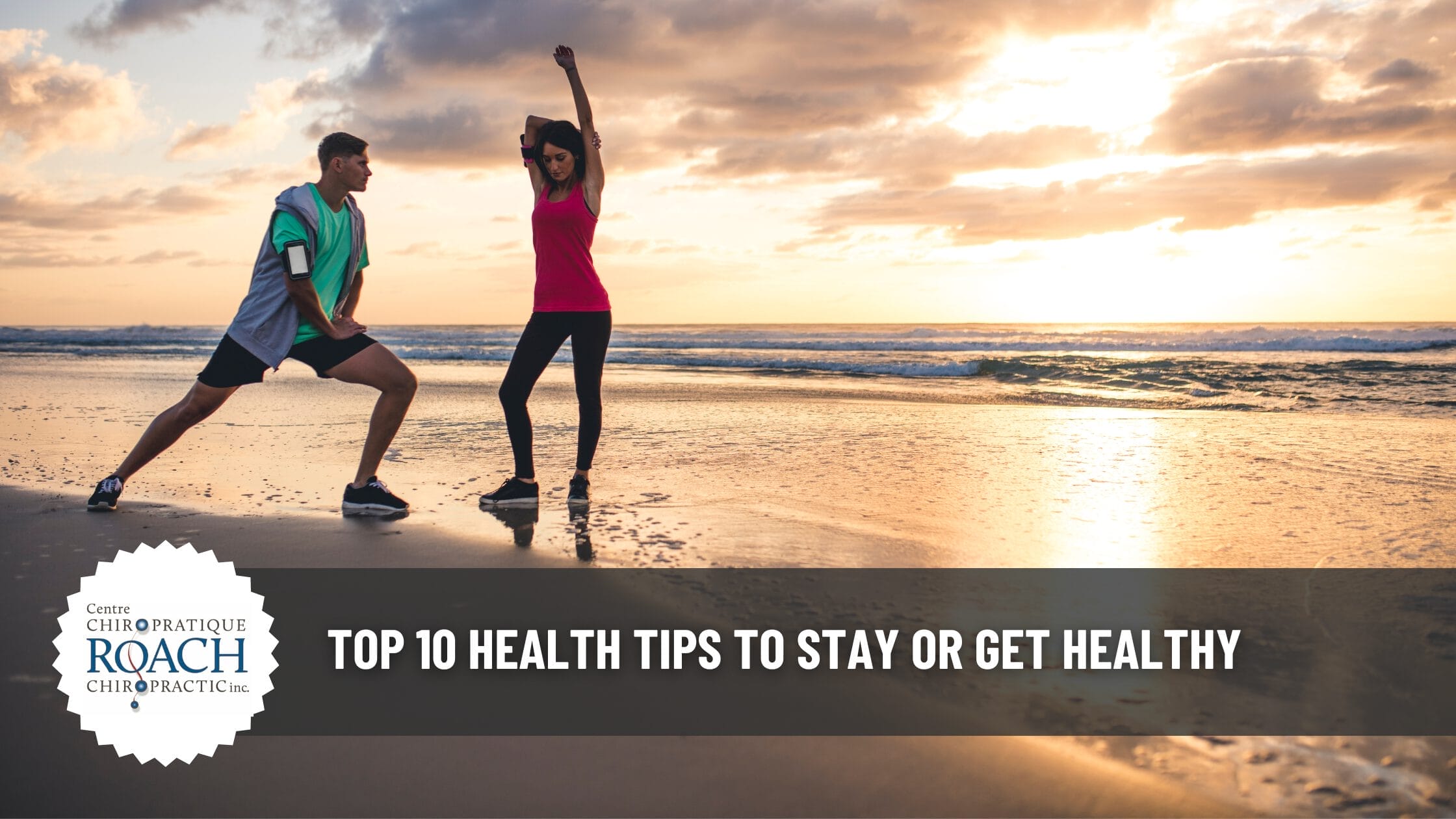 Top 10 Health Tips To Stay Or Get Healthy - Roach Chiropractic Centre
